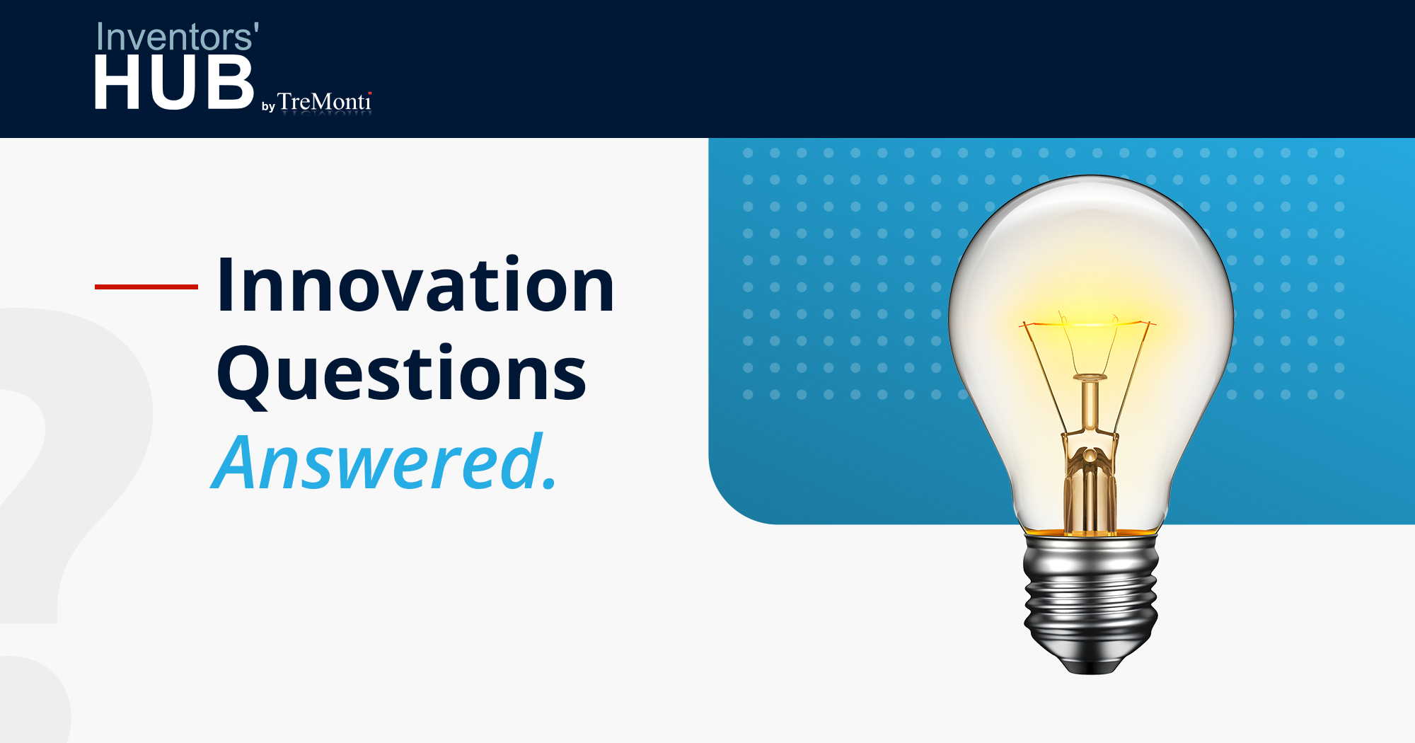 Inventors' Hub: Innovation Questions Answered • Inventor Resources